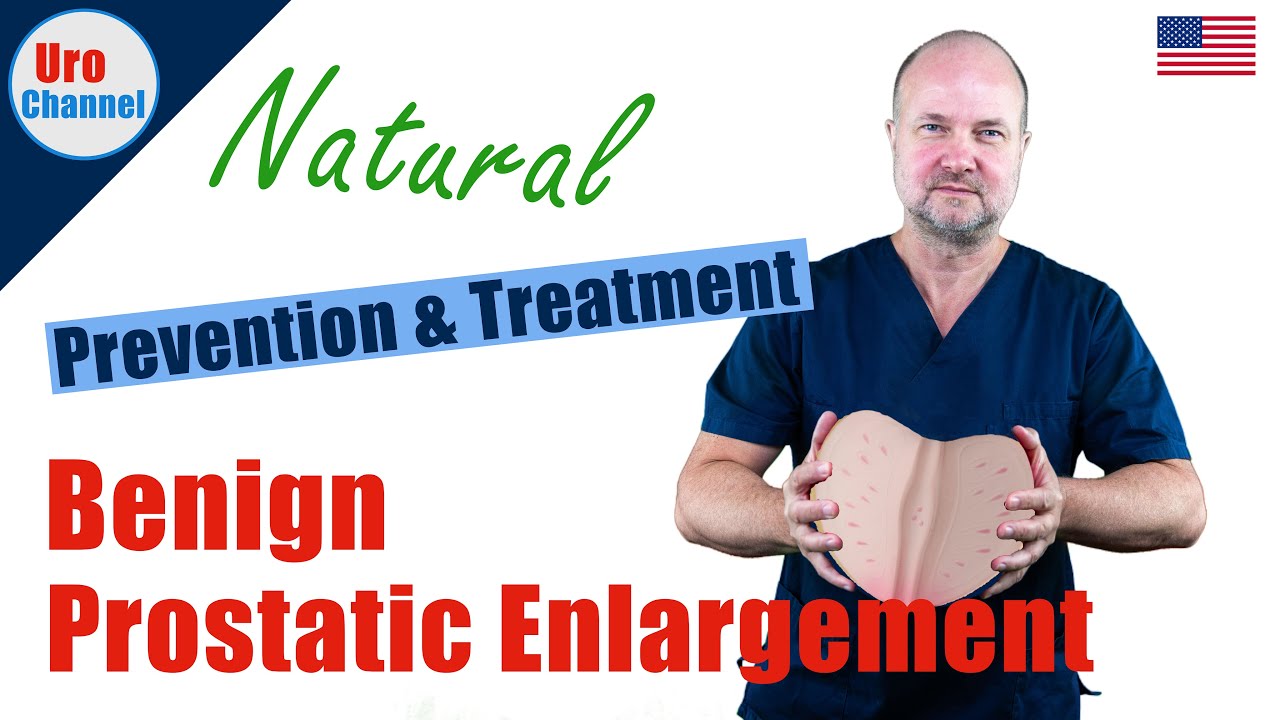 Enlarged prostate: natural prevention and treatment strategies ...